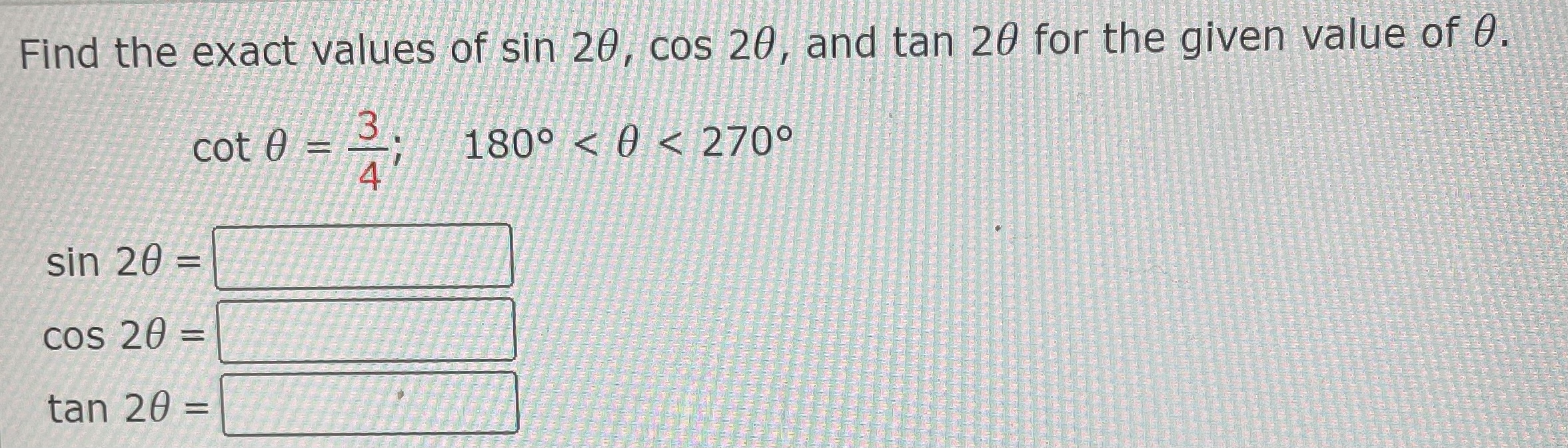 Solved Find the exact values of sin2θ,cos2θ, and tan2θ for | Chegg.com