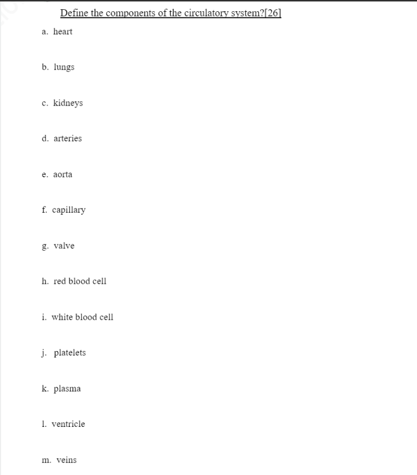 Solved Define the components of the circulatory system?[26] | Chegg.com