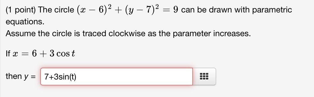 Solved ( 1 ﻿point) ﻿The circle (x-6)2+(y-7)2=9 ﻿can be drawn | Chegg.com