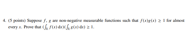 Solved (5 points) Suppose f,g are non-negative measurable | Chegg.com Solved (5 points) Suppose f,g are non-negative measurable | Chegg.com
