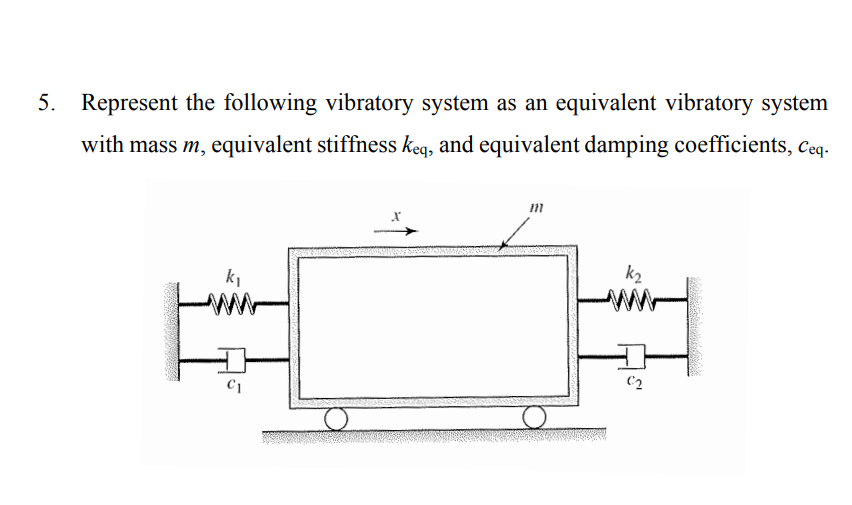 Solved Represent the following vibratory system as an | Chegg.com