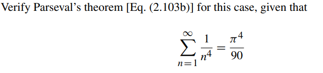 Solved Verify Parseval's theorem [Eq. (2.103b)] for this | Chegg.com