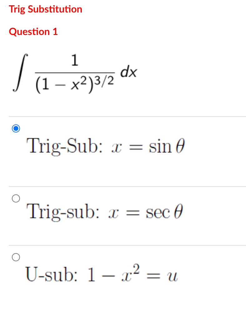 Solved Trig Substitution Question 1 1 1 dx (1 – x2)3/2 | Chegg.com