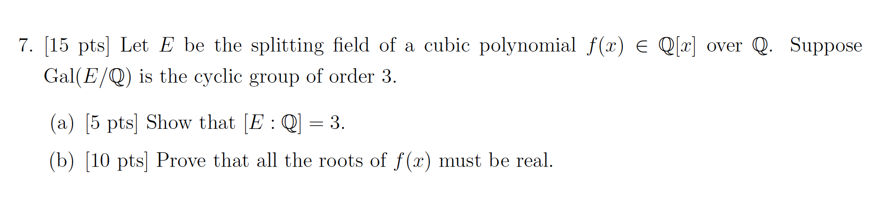 Solved 7. [15 pts] Let E be the splitting field of a cubic | Chegg.com