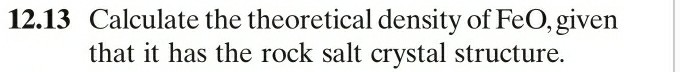 Solved 12.13 Calculate the theoretical density of FeO, given | Chegg.com