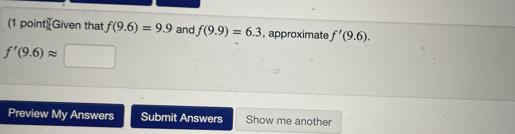 Solved (1 point Given that f(9.6) = 9.9 and f(9.9) = 6.3, | Chegg.com