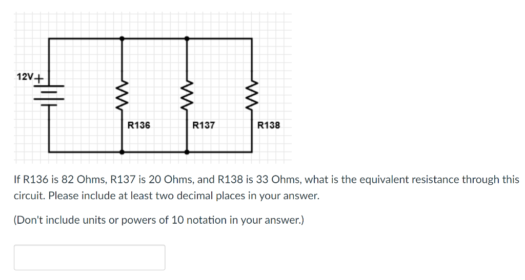 Solved If R136 is 82Ohms,R137 is 20Ohms, and R138 is 33Ohms, | Chegg.com
