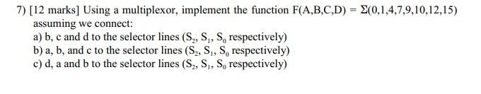 Solved 7) [12 marks] Using a multiplexor, implement the | Chegg.com