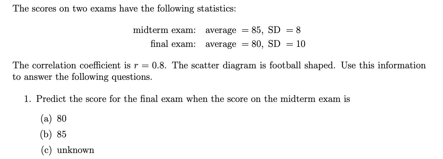 Solved The scores on two exams have the following | Chegg.com