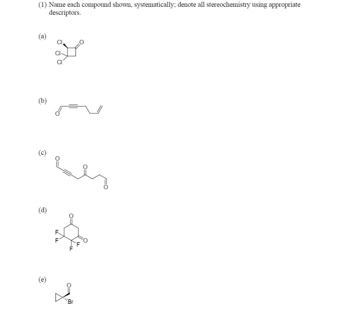 Solved (1) Name each compound shown, systematically; denote | Chegg.com