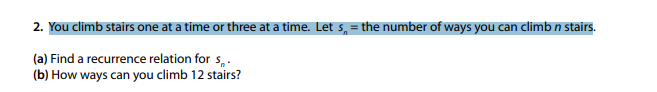 Solved 2. You climb stairs one at a time or three at a time. | Chegg.com
