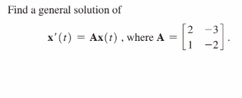 Solved Find a general solution of x′(t)=Ax(t), where | Chegg.com