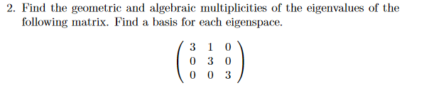 Solved 2. Find the geometric and algebraic multiplicities of | Chegg.com