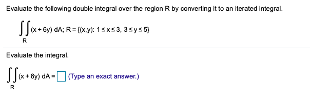 Solved Evaluate the following double integral over the | Chegg.com