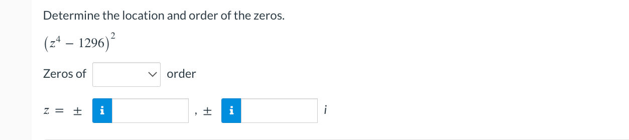 Solved Determine the location and order of the zeros. | Chegg.com