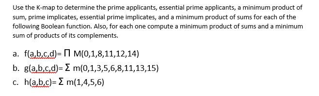 Solved Use the K-map to determine the prime applicants, | Chegg.com
