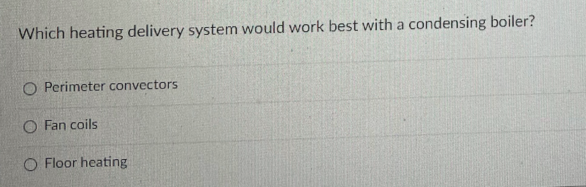 Solved Which heating delivery system would work best with a | Chegg.com