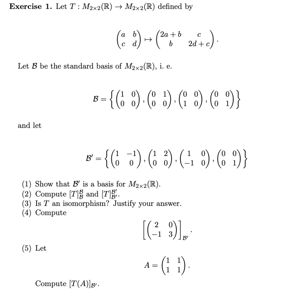 Solved Exercise 1. Let T: M2x2(R) + M2x2(R) defined by ( 2) | Chegg.com