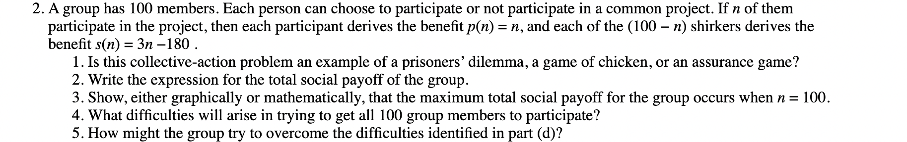 Solved 2. A group has 100 members. Each person can choose to | Chegg.com