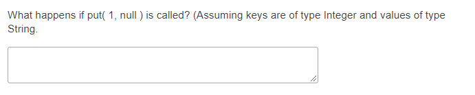 Solved What happens if put( 1, null) is called? (Assuming | Chegg.com