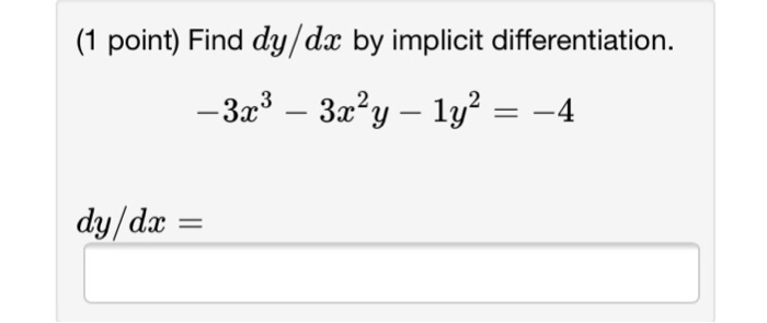 Solved (1 point) Find dy/dx by implicit differentiation. | Chegg.com