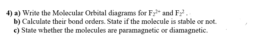 Solved 4) a) Write the Molecular Orbital diagrams for F22+ | Chegg.com