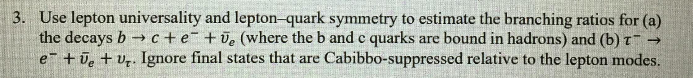 3. Use lepton universality and lepton-quark symmetry | Chegg.com