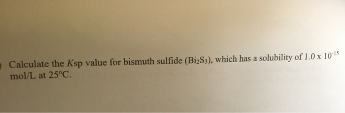 Solved Calculate the Ksp value for bismuth sulfide (Bi,Ss), | Chegg.com