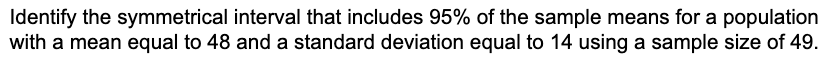 Solved Identify the symmetrical interval that includes 95% | Chegg.com