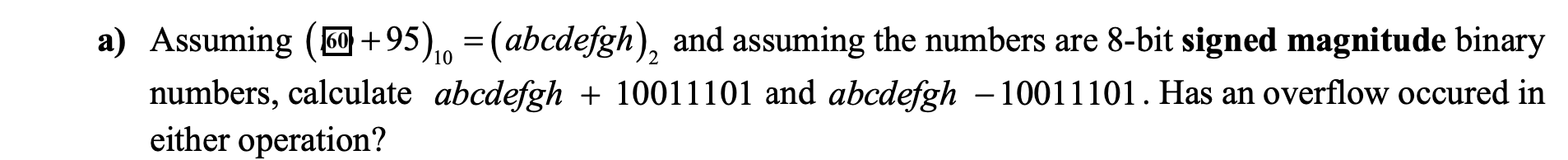 Solved a) Assuming (6+95)10=(abcdefgh)2 and assuming the | Chegg.com