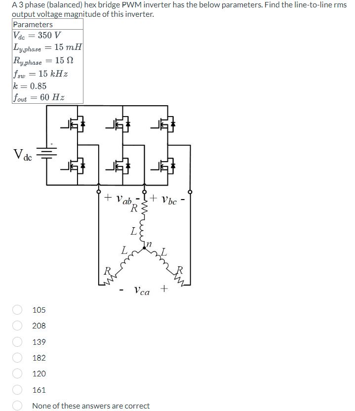 Solved A 3 phase (balanced) hex bridge PWM inverter has the | Chegg.com