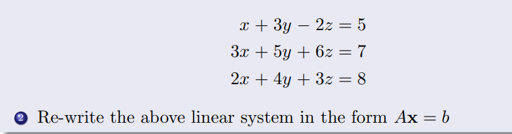Solved x + 3y – 2z = 5 3x + 5y + 6z = 7 2x + 4y + 3z = 8 @ | Chegg.com