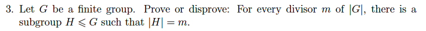 Solved 3. Let G be a finite group. Prove or disprove: For | Chegg.com
