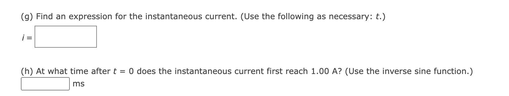 (g) Find an expression for the instantaneous current. | Chegg.com