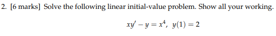 Solved 2. [6 marks] Solve the following linear initial-value | Chegg.com