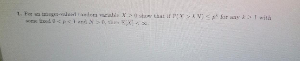 Solved 1. For an integer-valued random variable X >0 show | Chegg.com