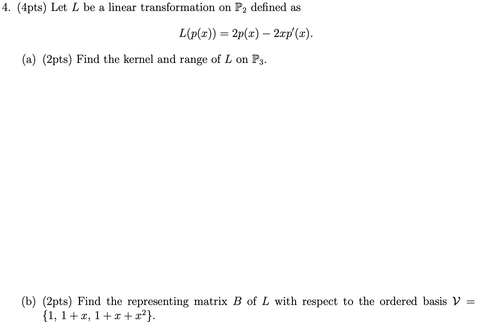 Solved (4pts) ﻿Let L be ﻿a linear transformation on P2 | Chegg.com