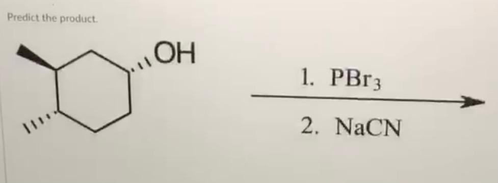 Solved Predict the product ОН 1. PBr3 2. NaCN | Chegg.com