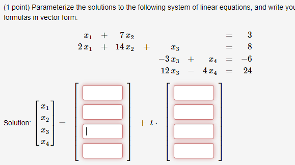 Solved (1 point) Parameterize the solutions to the following | Chegg.com