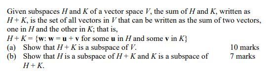 Solved Given subspaces H and K of a vector space V, the sum | Chegg.com