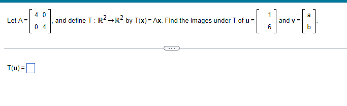 Solved Let A=[4004], and define T:R2→R2 by T(x)=Ax. Find the | Chegg.com