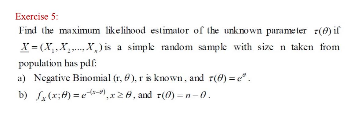Solved Exercise 5: Find the maximum likelihood estimator of | Chegg.com