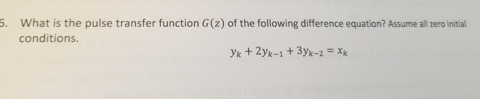 Solved What is the pulse transfer function G (z) of the | Chegg.com