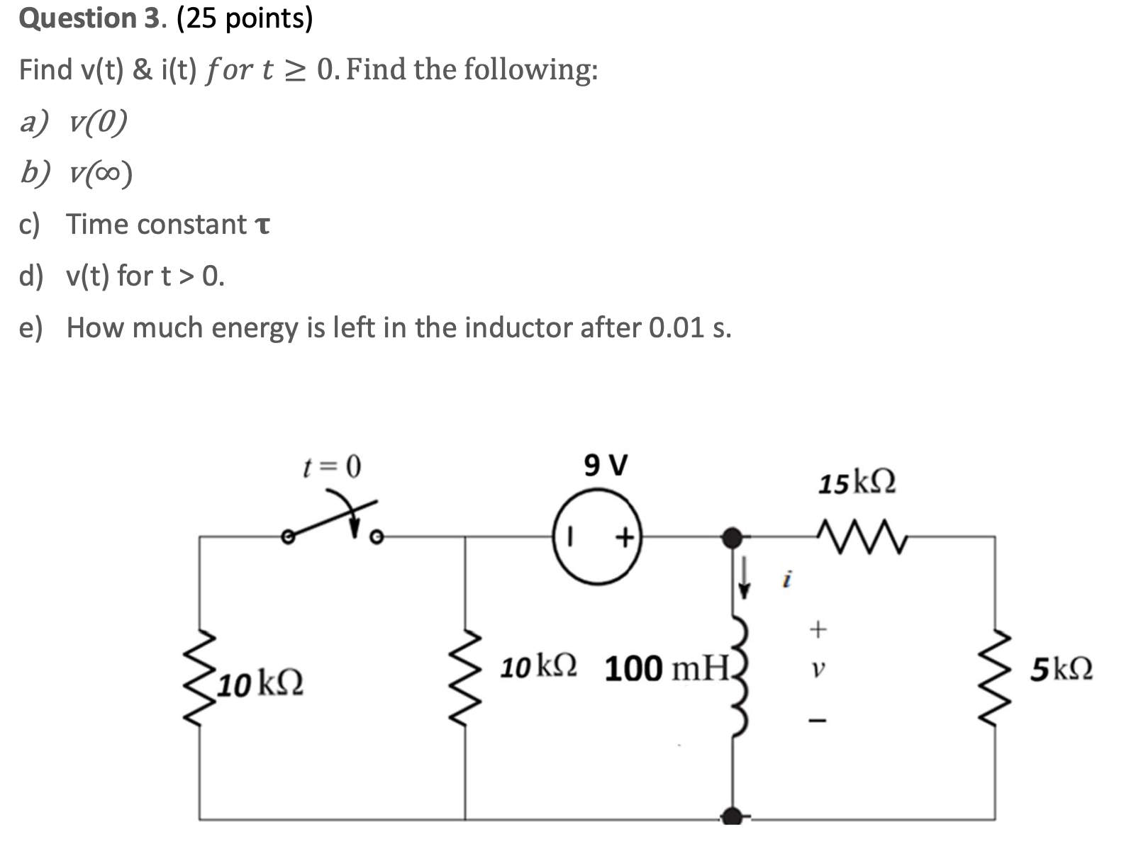 Solved Question 3. (25 points) Find v(t)&i(t) for t≥0. Find | Chegg.com Solved Question 3. (25 points) Find v(t)&i(t) for t≥0. Find | Chegg.com