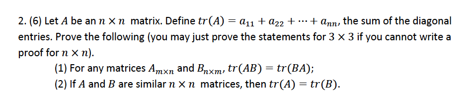 Solved 2. (6) Let A be annxn matrix. Define tr(A) = au +222 | Chegg.com