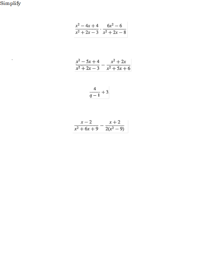 Solved Simplify x2 - 4x + 4 6x2 - 6 x2 + 2x - 3 x2 + 2x - 8 | Chegg.com