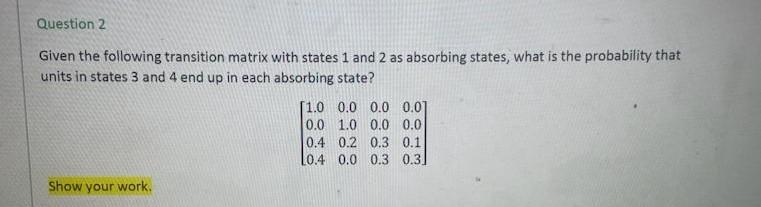 Solved Given the following transition matrix with states 1 | Chegg.com