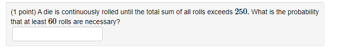 Solved (1 point) A die is continuously rolled until the | Chegg.com