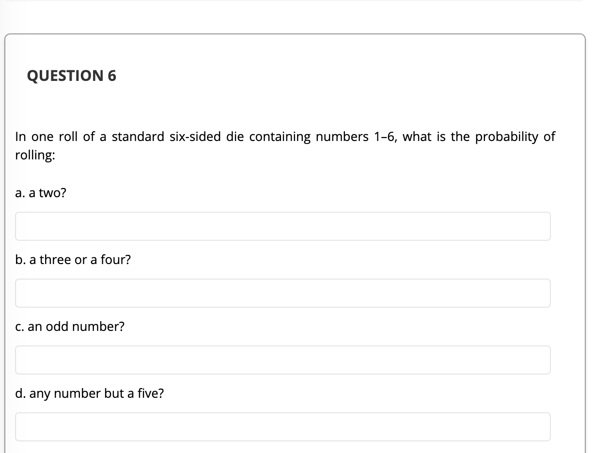 Solved QUESTION 6 In one roll of a standard six-sided die | Chegg.com