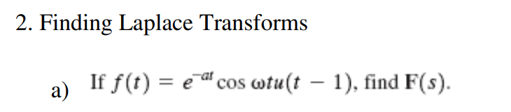 Solved 2. Finding Laplace Transforms a) If | Chegg.com